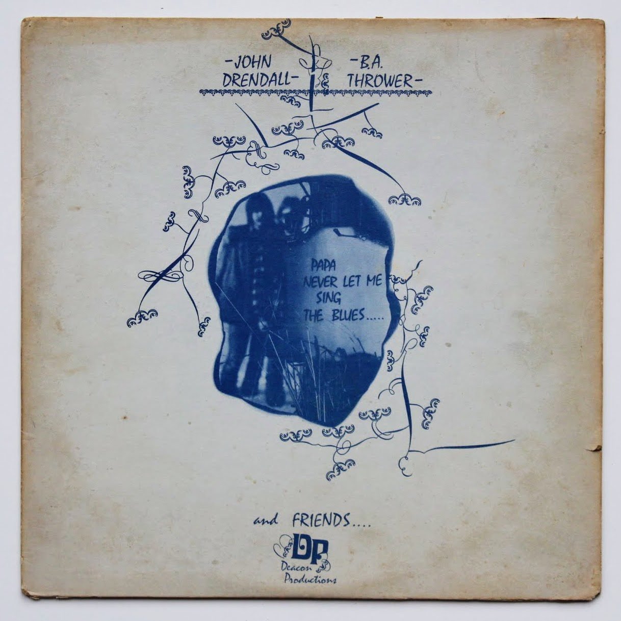 John Drendall - B.A. Thrower And Friends ‎– Papa Never Let Me Sing The ...